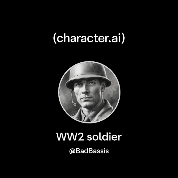 Chat with WW2 soldier | character.ai | Personalized AI for every moment of your day