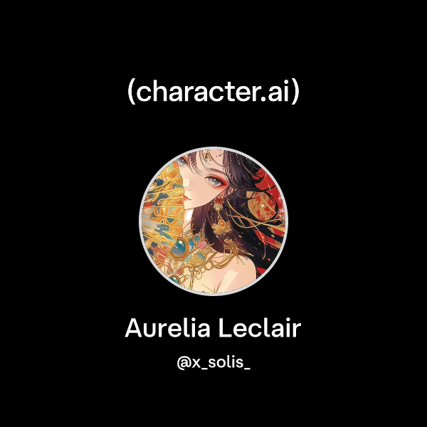 Chat with Aurelia Leclair | character.ai | AI Chat, Reimagined–Your Words. Your World.