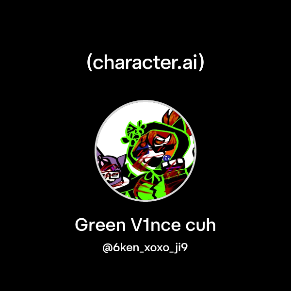 Chat with Green V1nce cuh | character.ai | AI Chat, Reimagined–Your ...