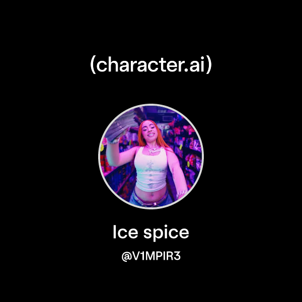 Chat with Ice spice | character.ai | Personalized AI for every moment ...