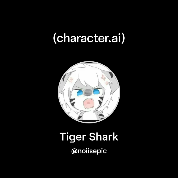 Chat with Tiger Shark | character.ai | AI Chat, Reimagined–Your Words ...