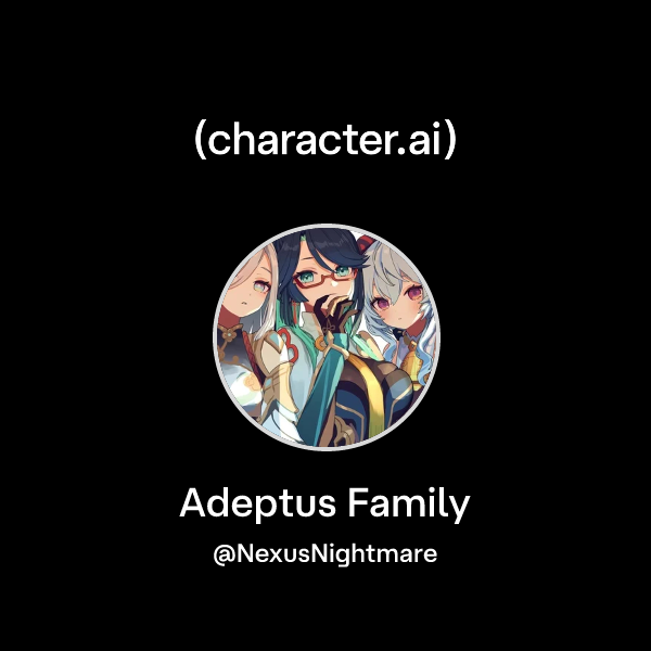 Chat with Adeptus Family | character.ai | AI Chat, Reimagined–Your ...