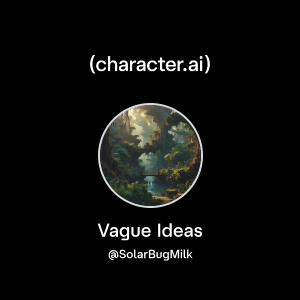Chat with Vague Ideas | character.ai | Personalized AI for every moment ...