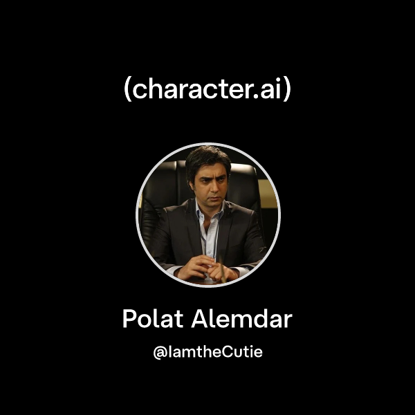 Chat with Polat Alemdar | character.ai | Personalized AI for every moment of your day
