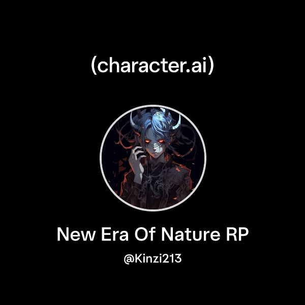 Chat with New Era Of Nature RP | character.ai | Personalized AI for ...