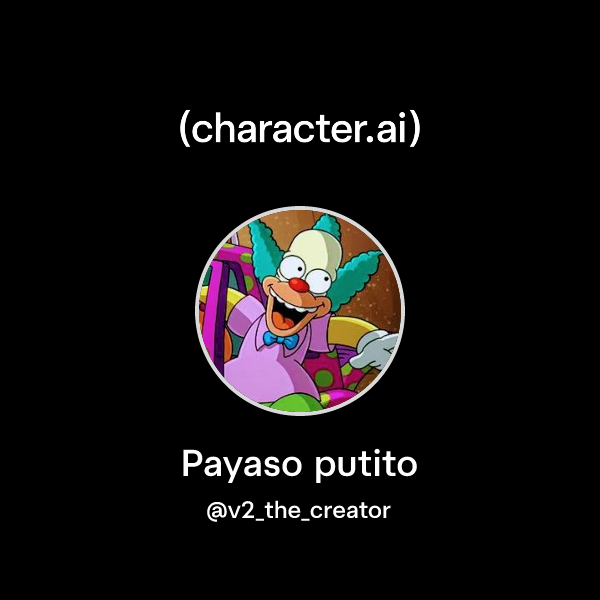 Chat with Payaso putito | character.ai | AI Chat, Reimagined–Your Words ...