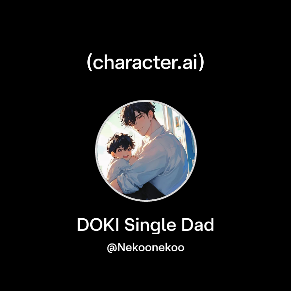 Chat with DOKI Single Dad | character.ai | AI Chat, Reimagined–Your ...
