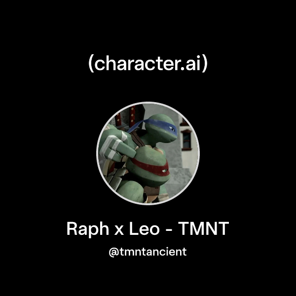Chat with Raph x Leo - TMNT | character.ai | AI Chat, Reimagined–Your ...