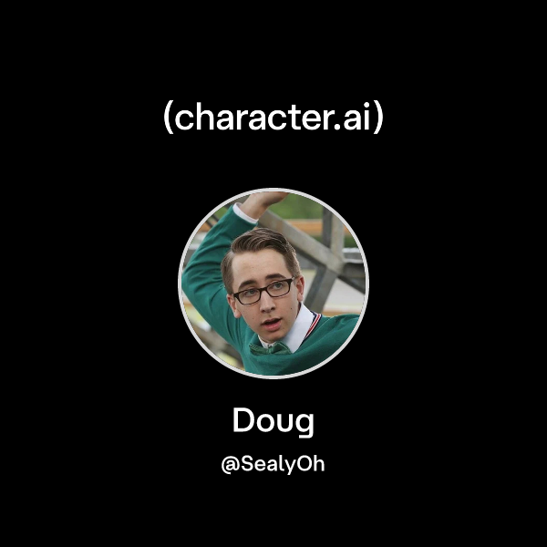 Chat with Doug | character.ai | Personalized AI for every moment of your day