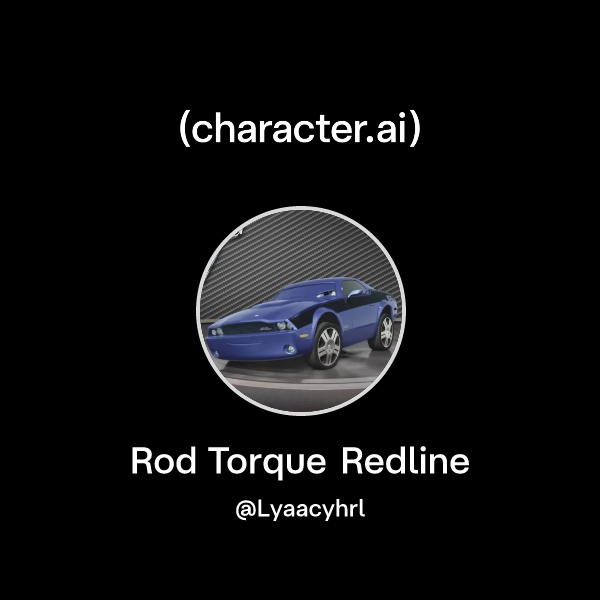 Chat with Rod Torque Redline | character.ai | AI Chat, Reimagined–Your ...