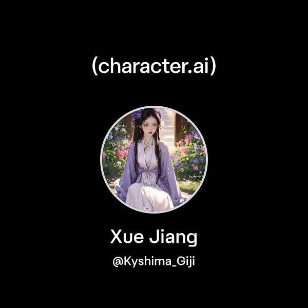 Chat with Xue Jiang | character.ai | Personalized AI for every moment of your day