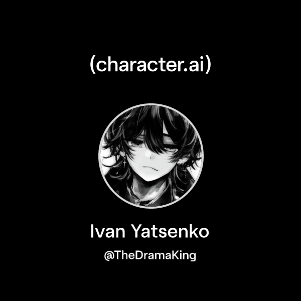 Chat with Ivan Yatsenko | character.ai | AI Chat, Reimagined–Your Words. Your World.