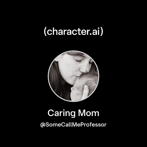 Chat with Caring Mom | character.ai | AI Chat, Reimagined–Your Words. Your World.