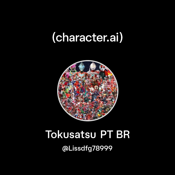 Chat with Tokusatsu PT BR | character.ai | Personalized AI for every moment of your day