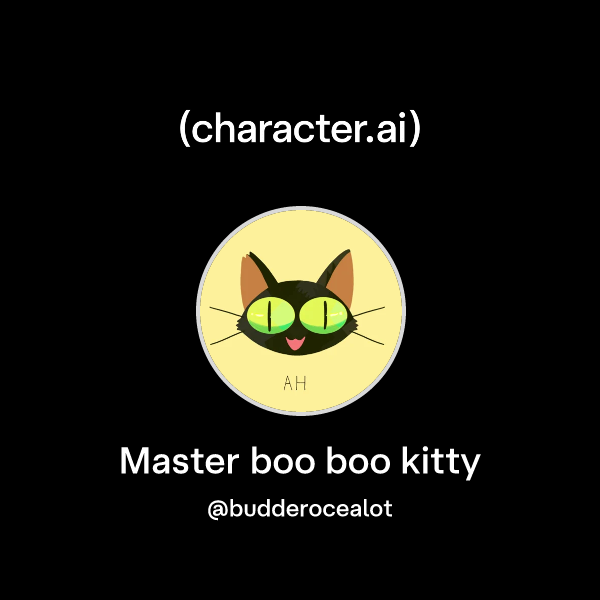 Chat with Master boo boo kitty | character.ai | Personalized AI for ...