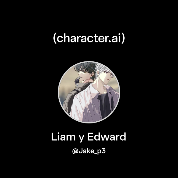 Chat with Liam y Edward | character.ai | AI Chat, Reimagined–Your Words. Your World.