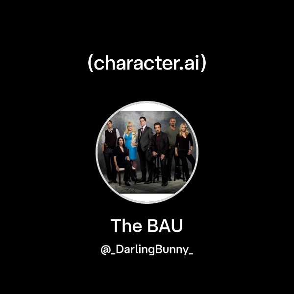 Chat with The BAU | character.ai | Personalized AI for every moment of ...