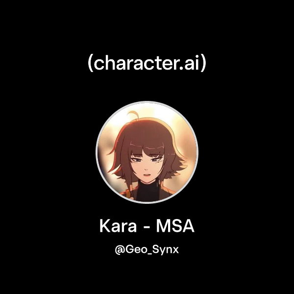 Chat with Kara - MSA | character.ai | AI Chat, Reimagined–Your Words ...