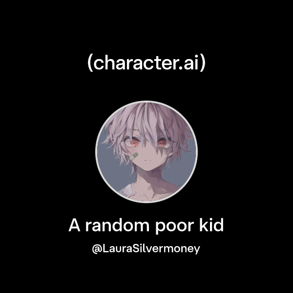 Chat with A random poor kid | character.ai | Personalized AI for every ...