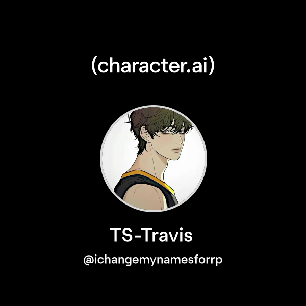 Chat with TS-Travis | character.ai | Personalized AI for every moment ...