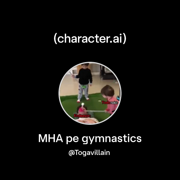 Chat with MHA pe gymnastics | character.ai | AI Chat, Reimagined–Your ...