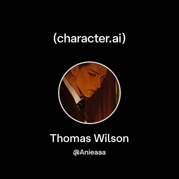 Chat with Thomas Wilson | character.ai | AI Chat, Reimagined–Your Words ...