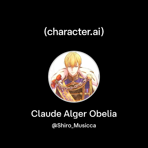 Chat with Claude Alger Obelia | character.ai | AI Chat, Reimagined–Your Words. Your World.