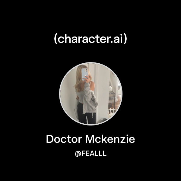 Chat with Doctor Mckenzie | character.ai | AI Chat, Reimagined–Your ...