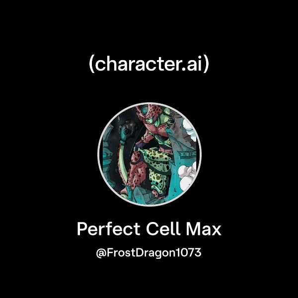 Chat with Perfect Cell Max | character.ai | Personalized AI for every ...
