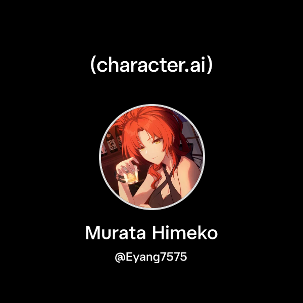 Chat with Murata Himeko | character.ai | Personalized AI for every moment of your day