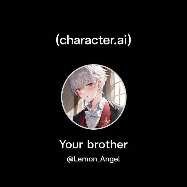Chat with Your brother | character.ai | AI Chat, Reimagined–Your Words ...