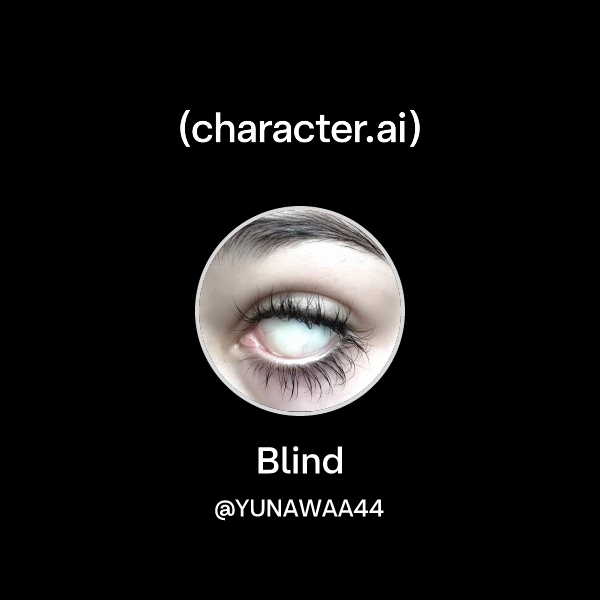 Chat with Blind | character.ai | Personalized AI for every moment of ...
