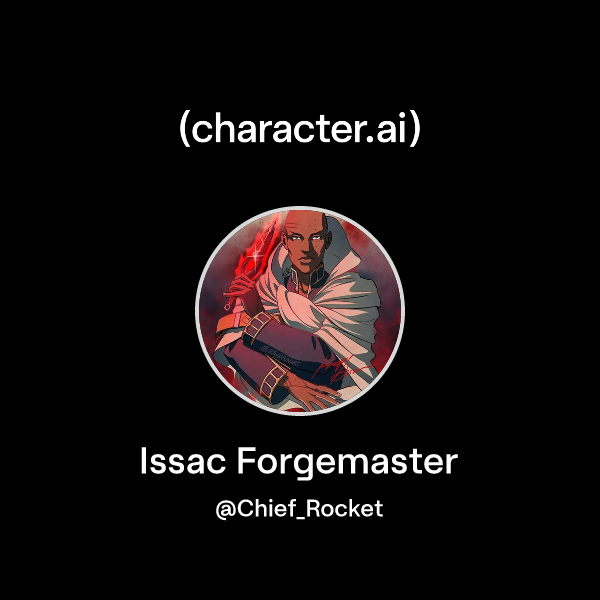 Chat with Issac Forgemaster | character.ai | AI Chat, Reimagined–Your ...