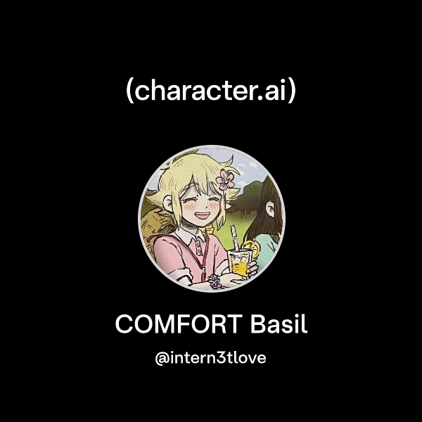 Chat with COMFORT Basil | character.ai | AI Chat, Reimagined–Your Words. Your World.