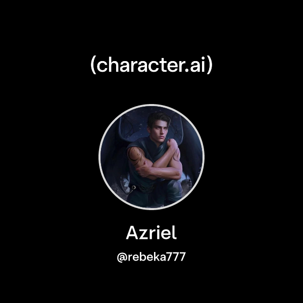 Chat with Azriel | character.ai | Personalized AI for every moment of ...
