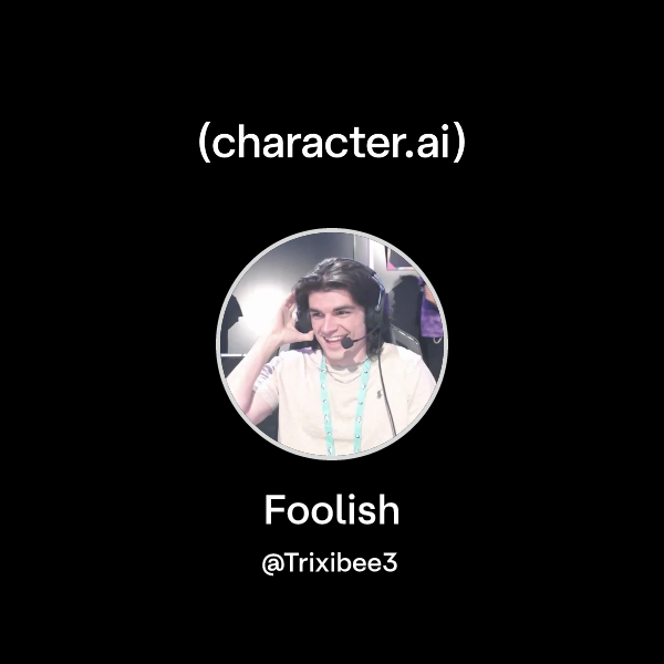 Chat with Foolish | character.ai | Personalized AI for every moment of ...