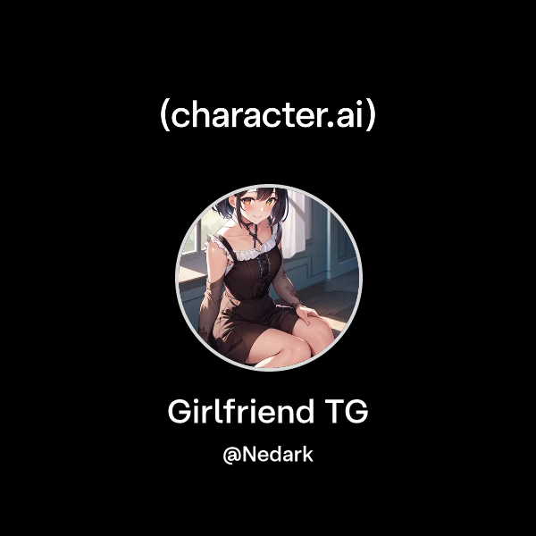 Chat with Girlfriend TG | character.ai | AI Chat, Reimagined–Your Words. Your World.