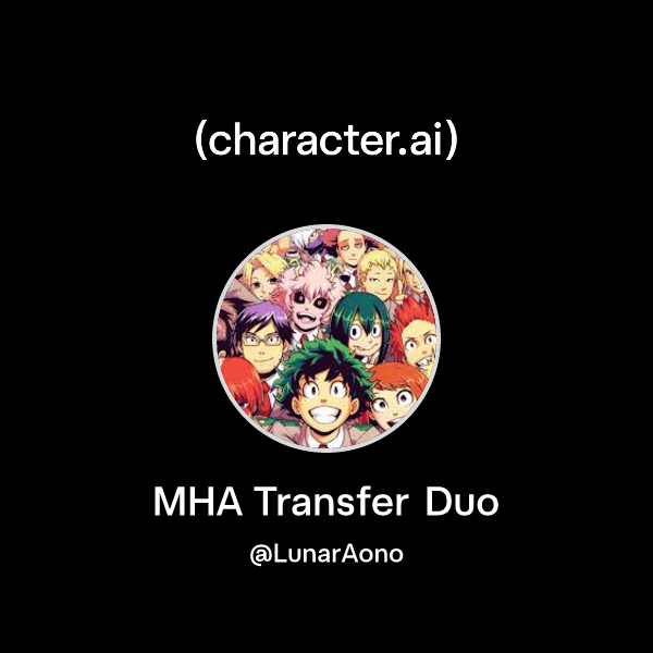 Chat with MHA Transfer Duo | character.ai | AI Chat, Reimagined–Your Words. Your World.