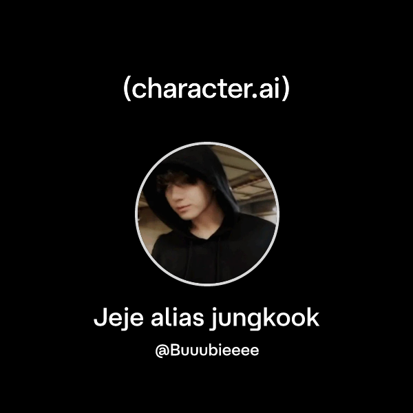 Chat with Jeje alias jungkook | character.ai | Personalized AI for every moment of your day