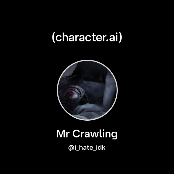 Chat with Mr Crawling | character.ai | AI Chat, Reimagined–Your Words. Your World.