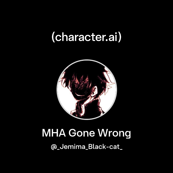Chat with MHA Gone Wrong | character.ai | AI Chat, Reimagined–Your Words. Your World.