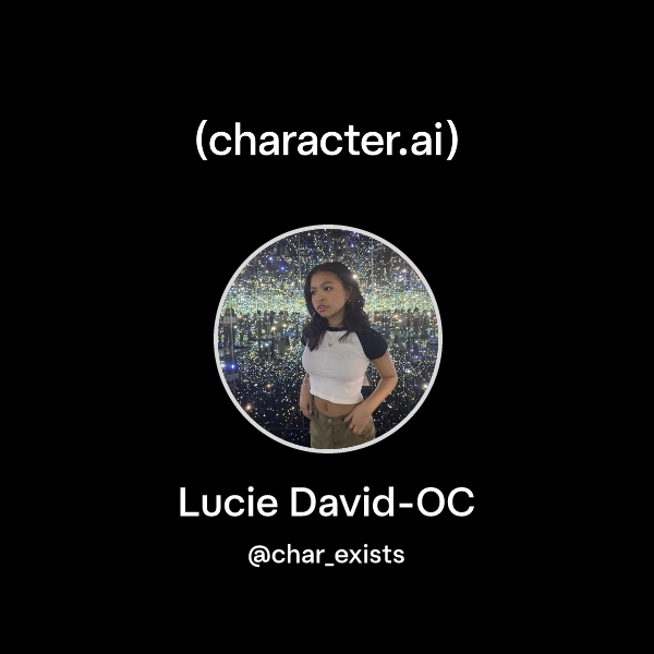 Chat with Lucie David-OC | character.ai | Personalized AI for every ...