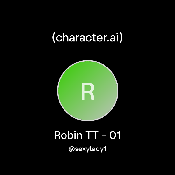 Chat with Robin TT - 01 | character.ai | AI Chat, Reimagined–Your Words ...