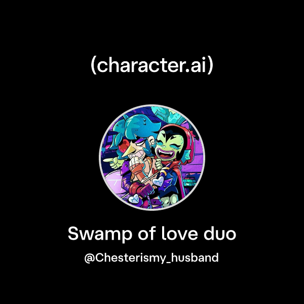 Chat with Swamp of love duo | character.ai | Personalized AI for every moment of your day