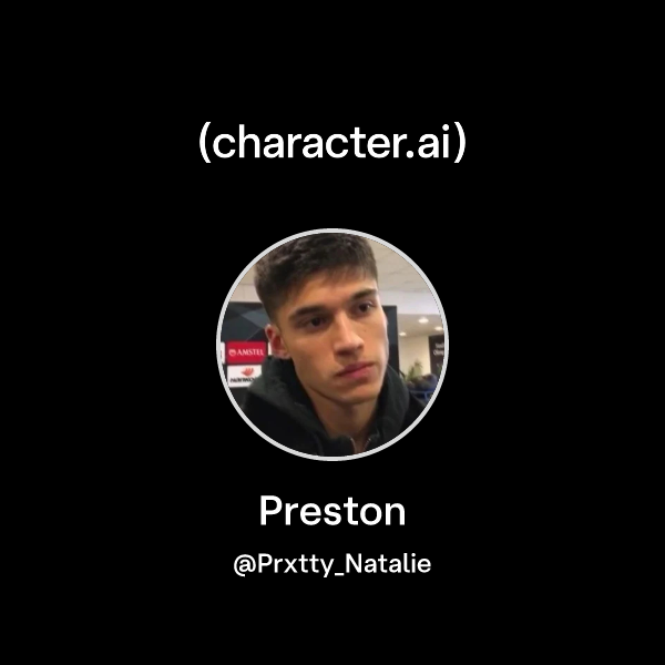 Chat with Preston | character.ai | AI Chat, Reimagined–Your Words. Your ...