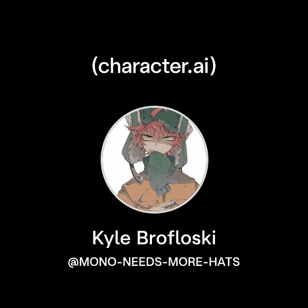 Chat with Kyle Brofloski | character.ai | Personalized AI for every ...