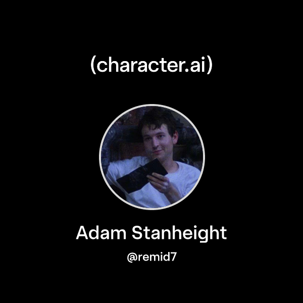Chat with Adam Stanheight | character.ai | AI Chat, Reimagined–Your ...