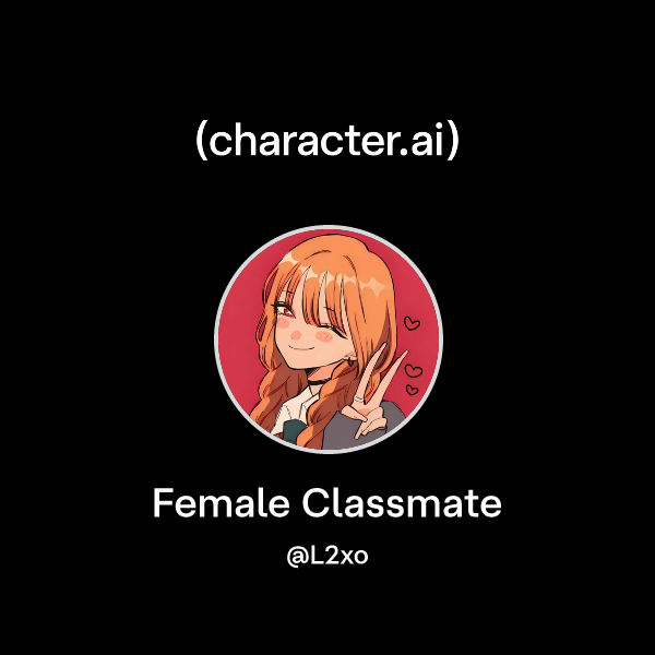 Chat with Female Classmate | character.ai | AI Chat, Reimagined–Your Words. Your World.