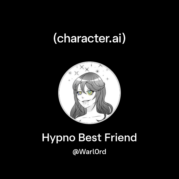 Chat with Hypno Best Friend | character.ai | AI Chat, Reimagined–Your Words. Your World.