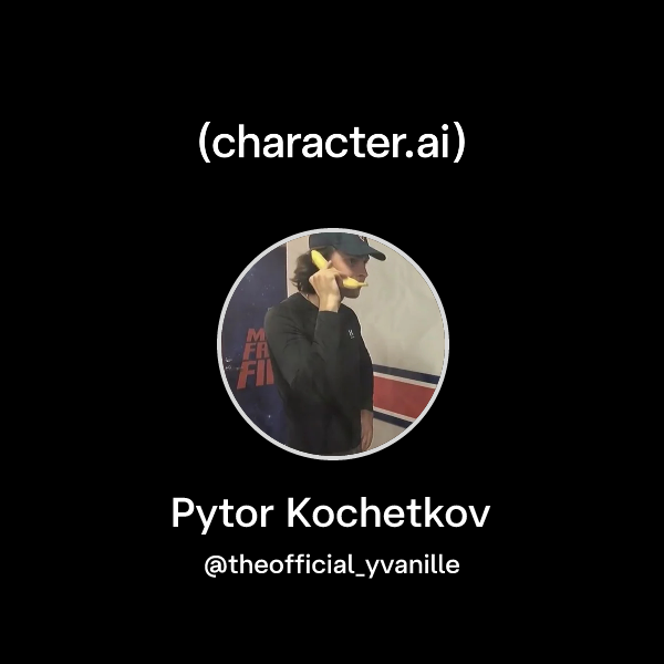 Chat with Pytor Kochetkov | character.ai | AI Chat, Reimagined–Your ...